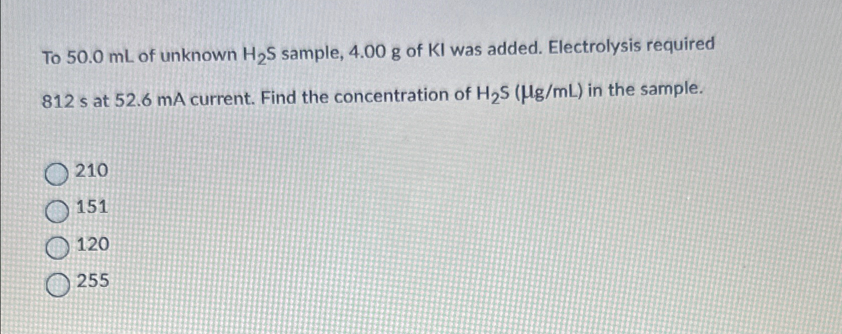 To 50.0mL ﻿of unknown H2S ﻿sample, 4.00g ﻿of KI ﻿was | Chegg.com