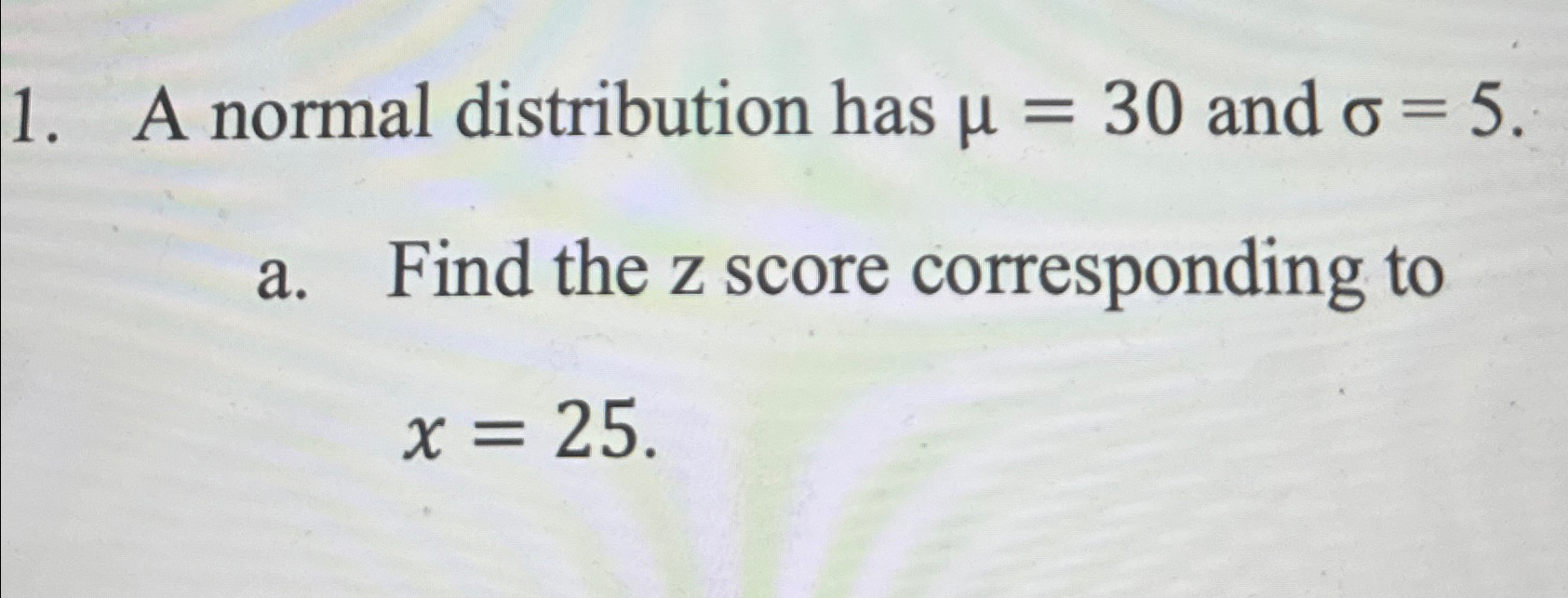 Solved A normal distribution has μ=30 ﻿and σ=5.a. ﻿Find the | Chegg.com