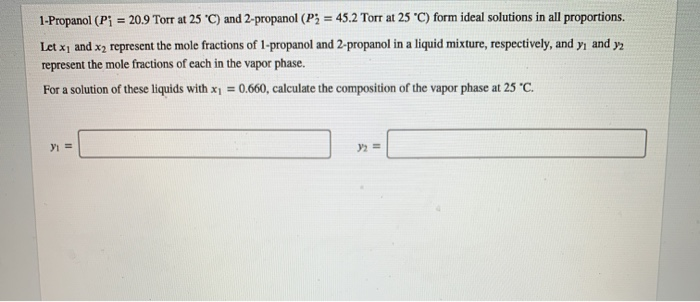 Solved 1-Propanol (P; = 20.9 Torrat 25 C) and 2-propanol (Pj | Chegg.com