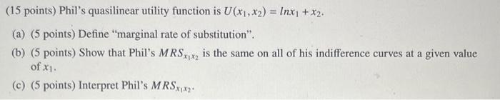 Solved (15 points) Phil's quasilinear utility function is | Chegg.com