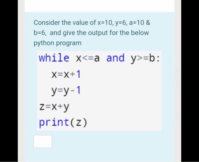 Solved Consider the value of x=10, y=6, a=10& b=6, and give | Chegg.com