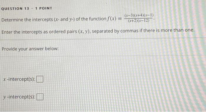 Solved Determine the intercepts (x− and y-) of the function | Chegg.com