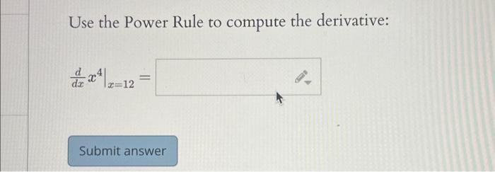 Solved Use the Power Rule to compute the derivative: | Chegg.com