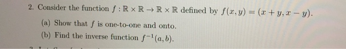 Solved 2. Consider the function f: RxR + Rx R defined by | Chegg.com