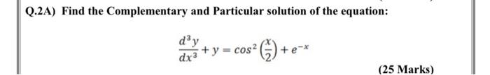 Solved Q.2A) Find the Complementary and Particular solution | Chegg.com