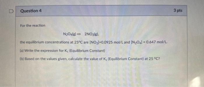 Solved For the reaction N2O4( g)↔2NO2( g) the equilibrium | Chegg.com