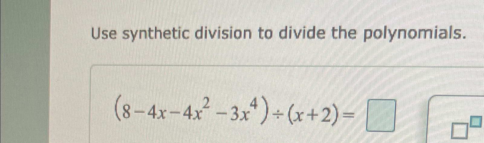 Solved Use synthetic division to divide the | Chegg.com