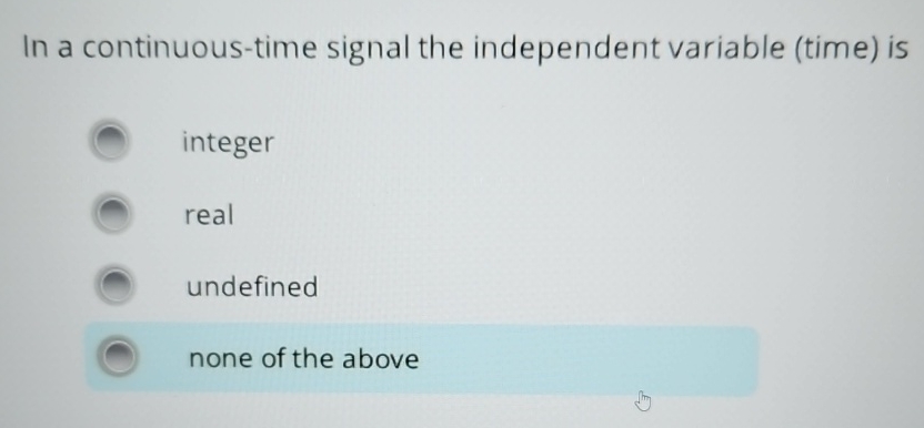 Solved In a continuous-time signal the independent variable | Chegg.com