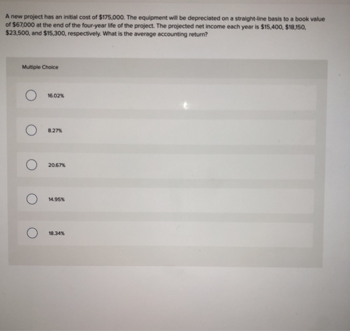 Solved A new project has an initial cost of $175,000. The | Chegg.com