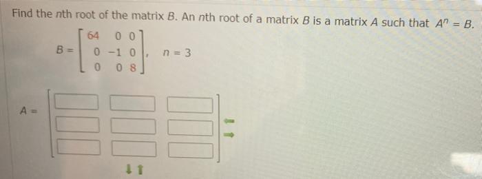 Solved Find the nth root of the matrix B. An nth root of a | Chegg.com