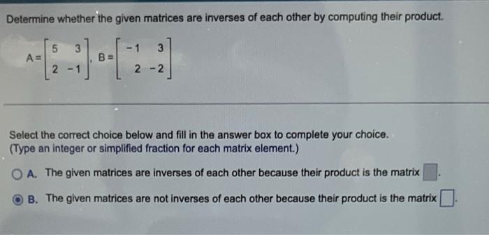 Solved Determine whether the given matrices are inverses of | Chegg.com