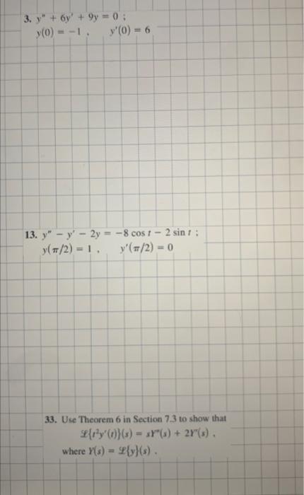 Solved 3. y′′+6y′+9y=0; y(0)=−1.y′(0)=6 13. | Chegg.com