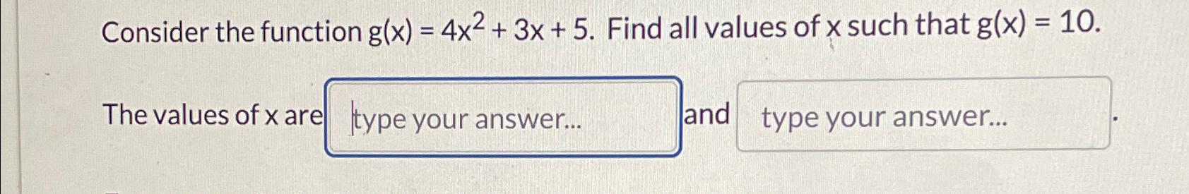 Solved g(10Consider the function g(x)=4x2+3x+5. ﻿Find all | Chegg.com