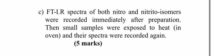 Solved c) FT-I.R spectra of both nitro and nitrito-isomers | Chegg.com