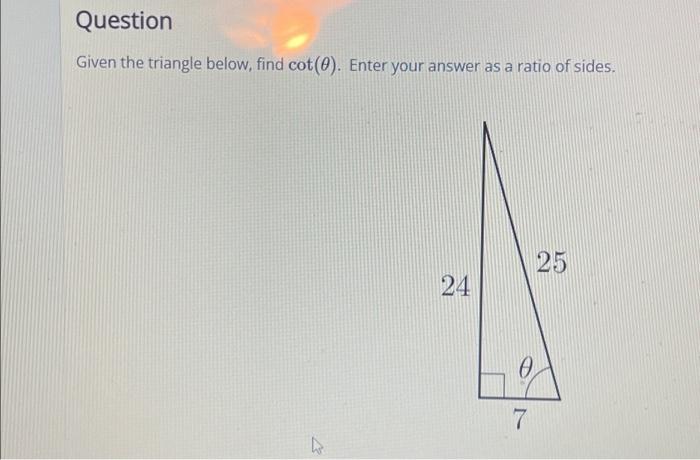 Solved Question Given the triangle below, find cot (0). | Chegg.com