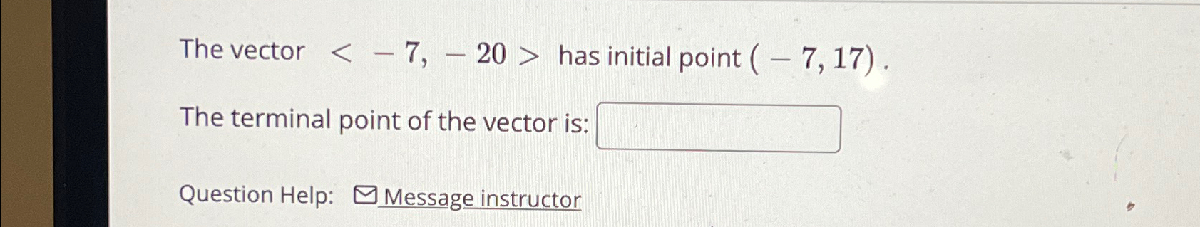 The vector ﻿has initial point (-7,17).The | Chegg.com