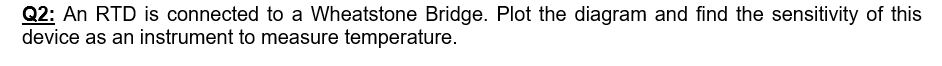 Solved Q2: An RTD is connected to a Wheatstone Bridge. Plot | Chegg.com