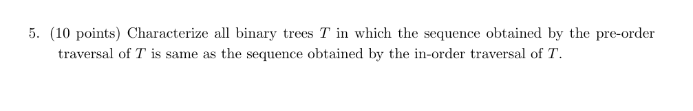 Solved (10 ﻿points) ﻿Characterize all binary trees T ﻿in | Chegg.com