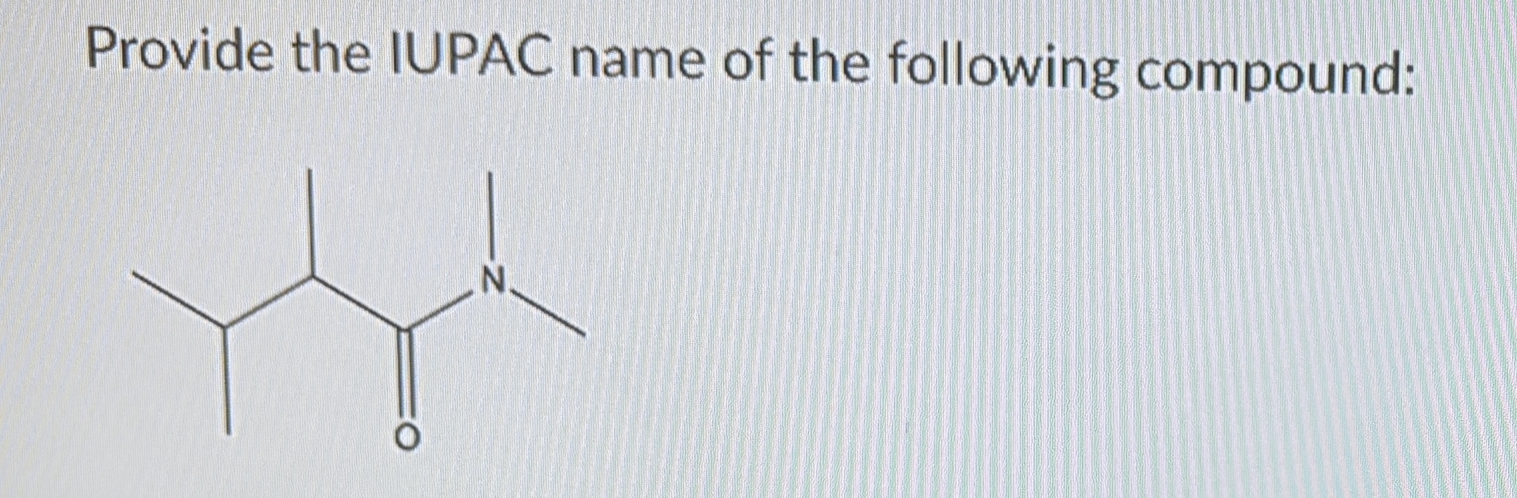 Solved Provide the IUPAC name of the following compound: | Chegg.com