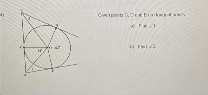 Solved 4) B 2 51 0 162⁰ Given points C, D and E are tangent | Chegg.com