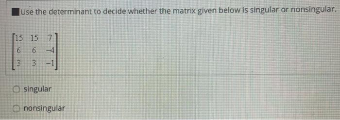 Solved Use the determinant to decide whether the matrix | Chegg.com
