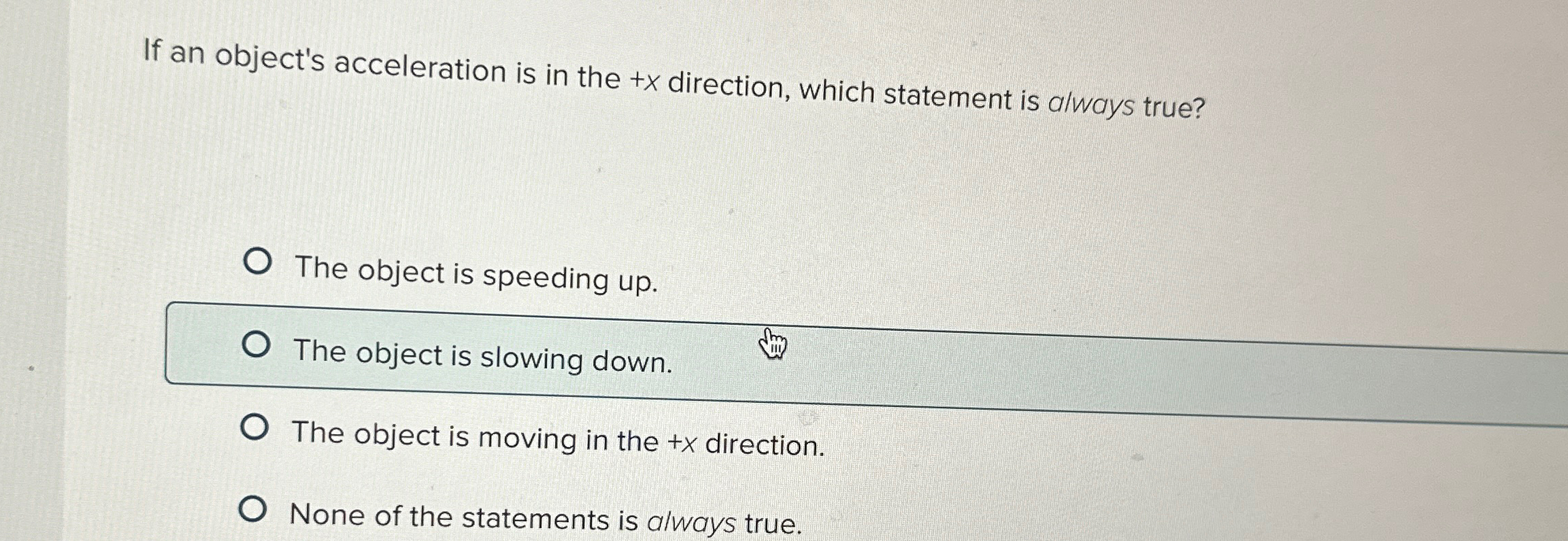 Solved If an object's acceleration is in the +x ﻿direction, | Chegg.com