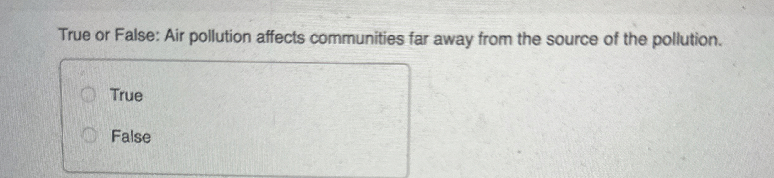 Solved True or False: Air pollution affects communities far | Chegg.com