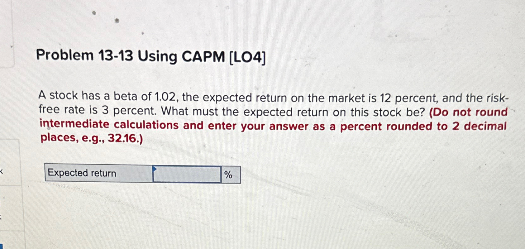 Problem 13-13 ﻿Using CAPM [LO4]A stock has a beta of | Chegg.com