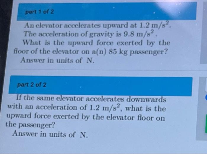 Solved part 1 of 2 An elevator accelerates upward at 1.2 | Chegg.com