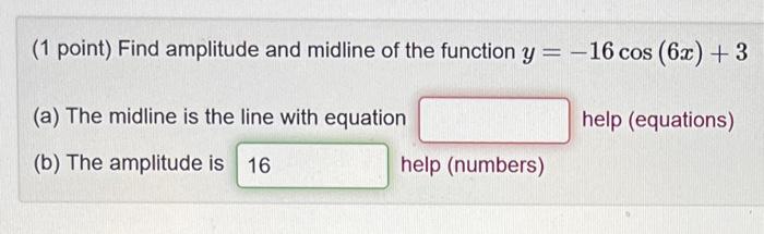 Solved (1 point) Find amplitude and midline of the function | Chegg.com