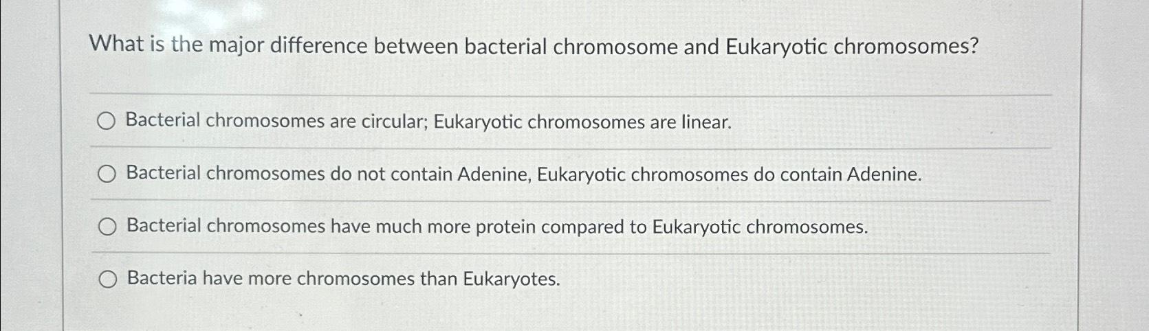 Solved What is the major difference between bacterial | Chegg.com