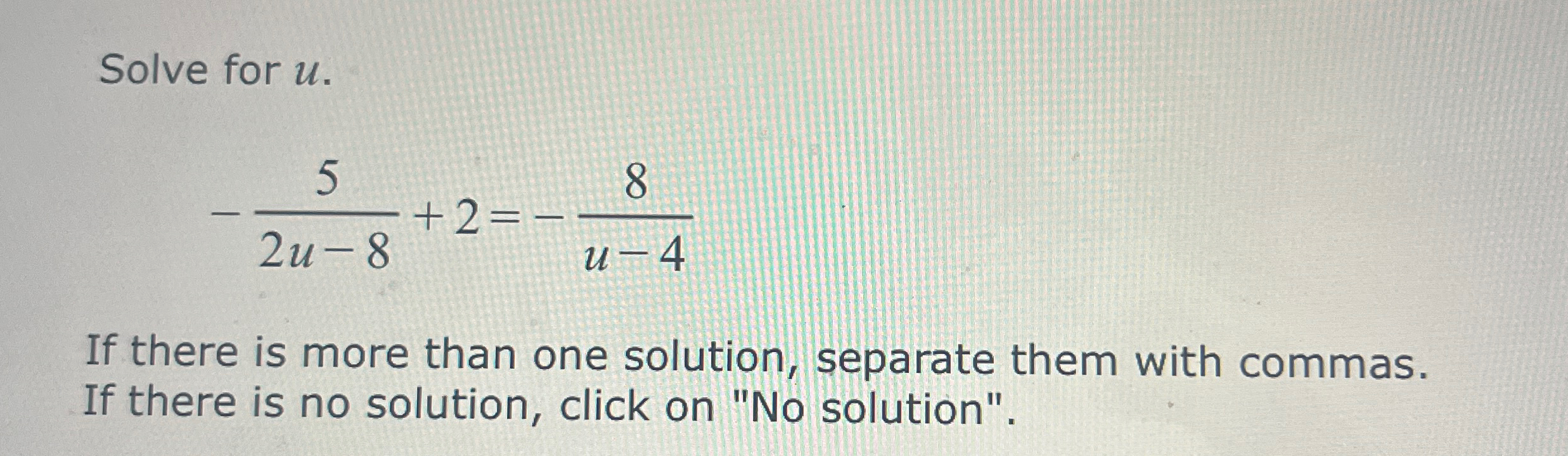 Solved Solve for u.-52u-8+2=-8u-4If there is more than one | Chegg.com