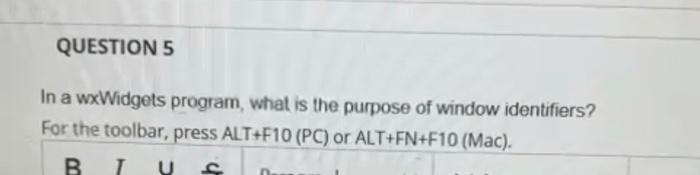 Solved QUESTION 5 In a wxWidgets program, what is the | Chegg.com