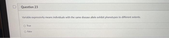 Solved D Question 23 Variable expressivity means individuals | Chegg.com