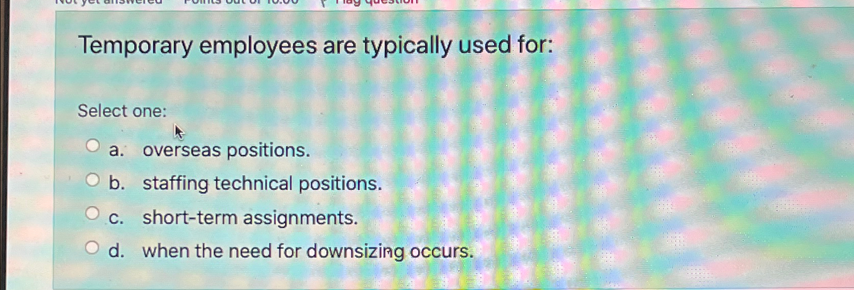 Solved Temporary employees are typically used for:Select | Chegg.com