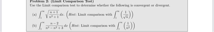 Solved Problem 2: (Limit Comparison Test) Use the Limit | Chegg.com