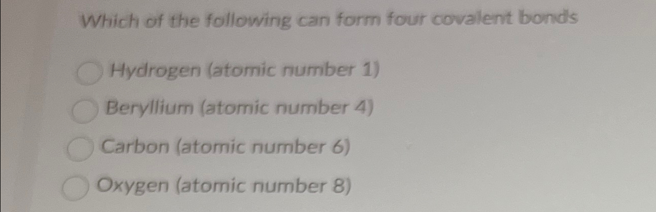 Solved Which of the following can form four covalent | Chegg.com
