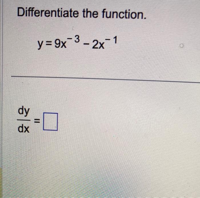 Solved Differentiate the function. y=9x−3−2x−1 dxdy= | Chegg.com