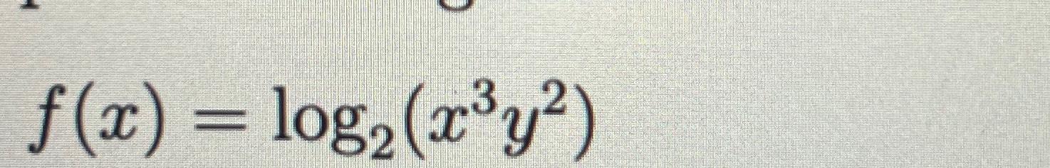 Solved f(x)=log2(x3y2) | Chegg.com
