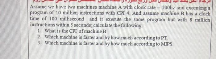 Solved Assume we have two machines machine A with clock rate | Chegg.com