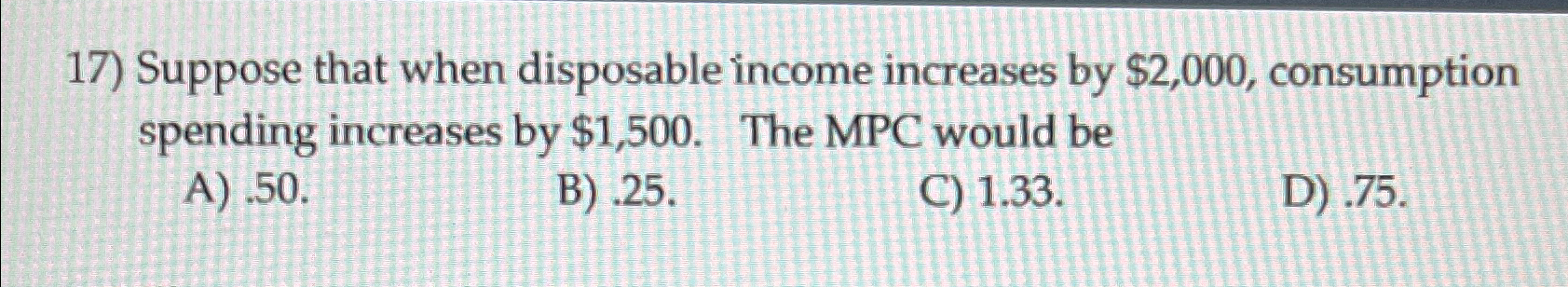 Solved Suppose that when disposable income increases by | Chegg.com