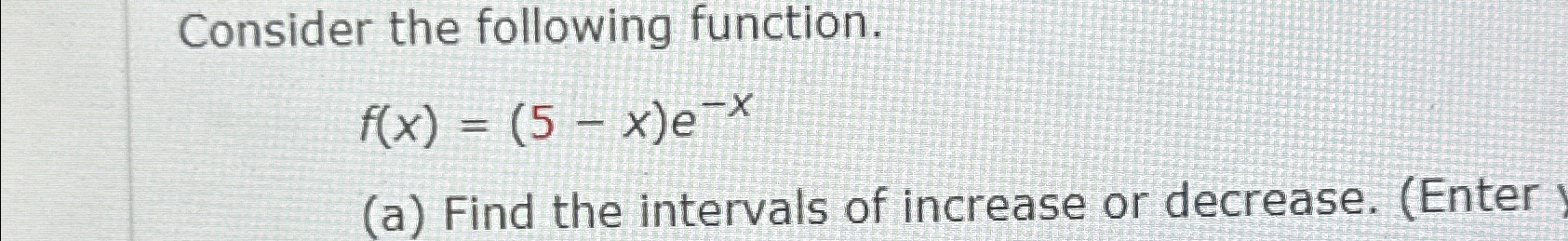 Solved Consider the following function.f(x)=(5-x)e-x(a) | Chegg.com