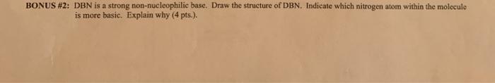 Solved BONUS #2: DBN is a strong non-nucleophilic base. Draw | Chegg.com