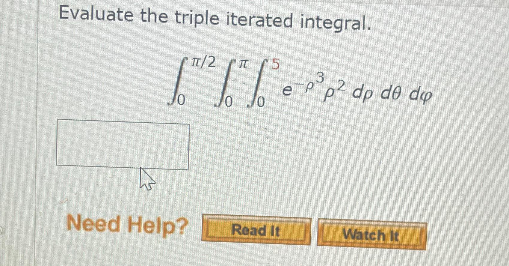 Solved Evaluate the triple iterated | Chegg.com