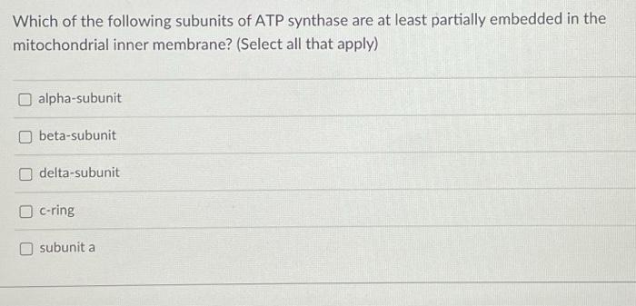 Solved Which of the following subunits of ATP synthase are | Chegg.com