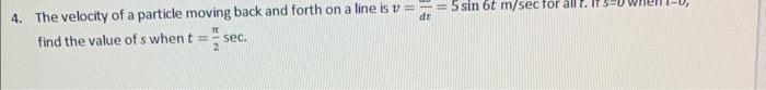 Solved 4. The velocity of a particle moving back and forth | Chegg.com