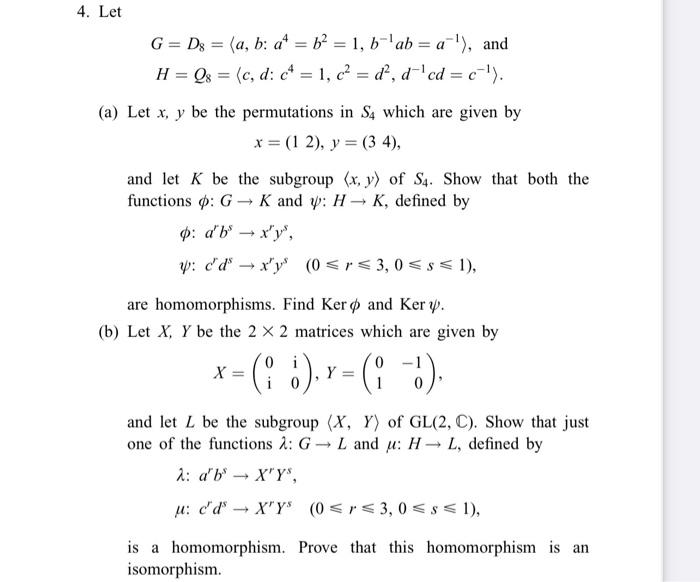 Solved 4. Let (a, b: a¹ = b² = 1, b¯¹ ab = a¯¹), and H = Q8 | Chegg.com