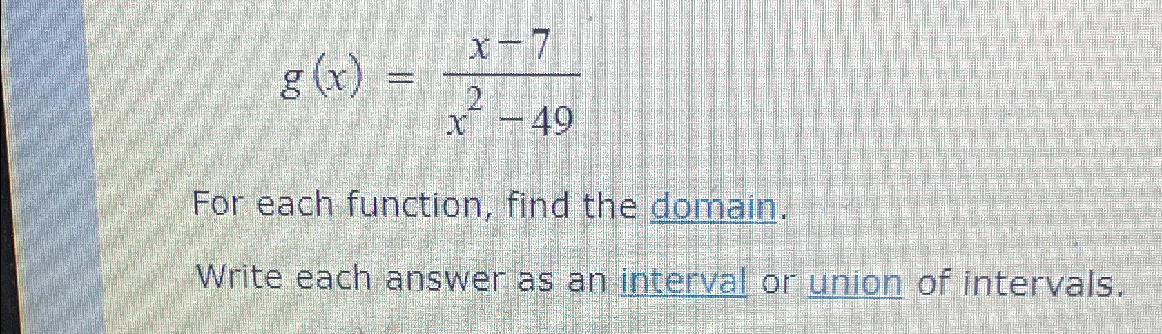 Solved g(x)=x-7x2-49For each function, find the domain.Write | Chegg.com