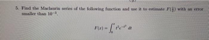 Solved Find the Maclaurin series of the following function | Chegg.com