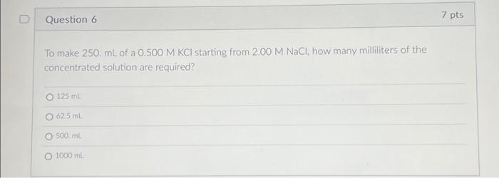 Solved Question 6 To make 250. mL of a 0.500 M KCI starting | Chegg.com